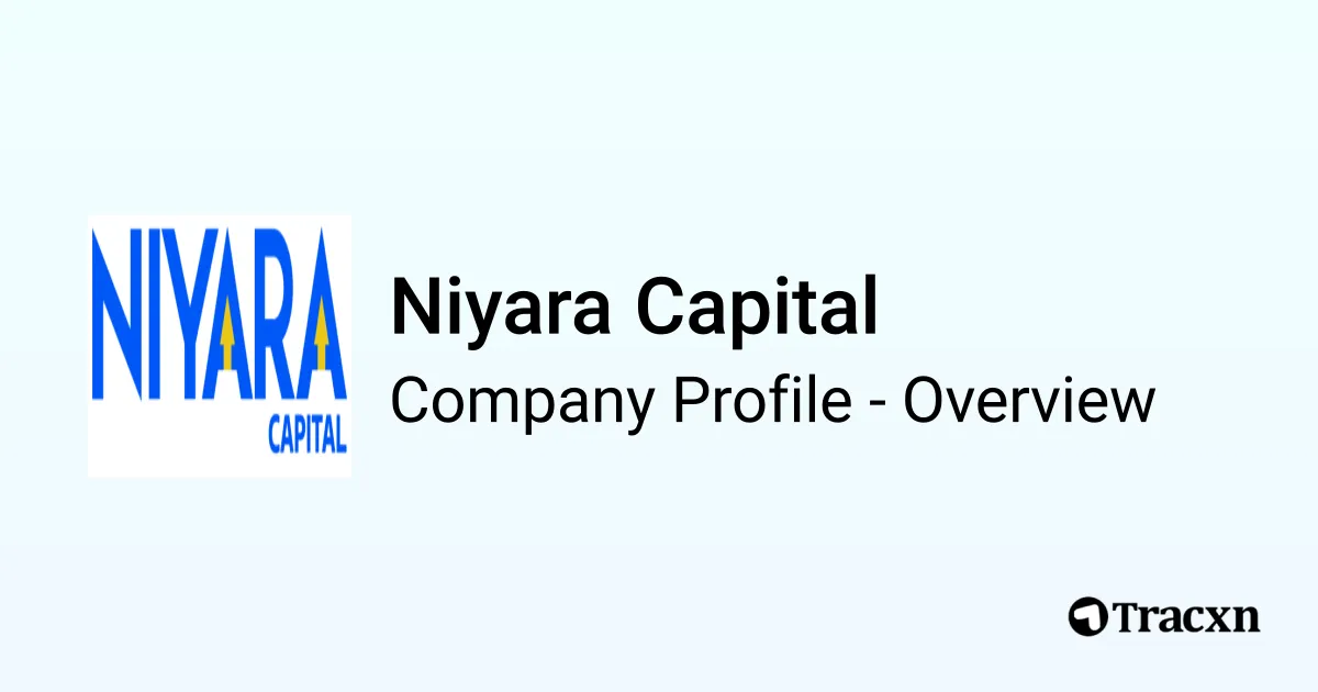 Niyara Capital - 2025 Company Profile, Team, Funding, Competitors ...