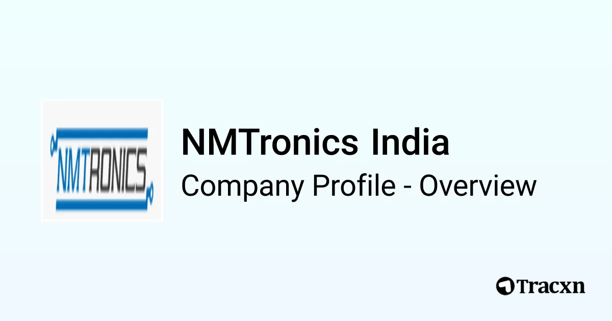NMTronics India - 2025 Company Profile, Team, Competitors & Financials - Tracxn