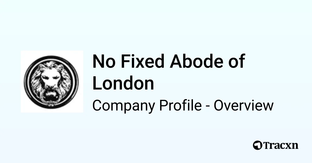 No Fixed Abode of London - 2025 Company Profile, Team, Competitors ...