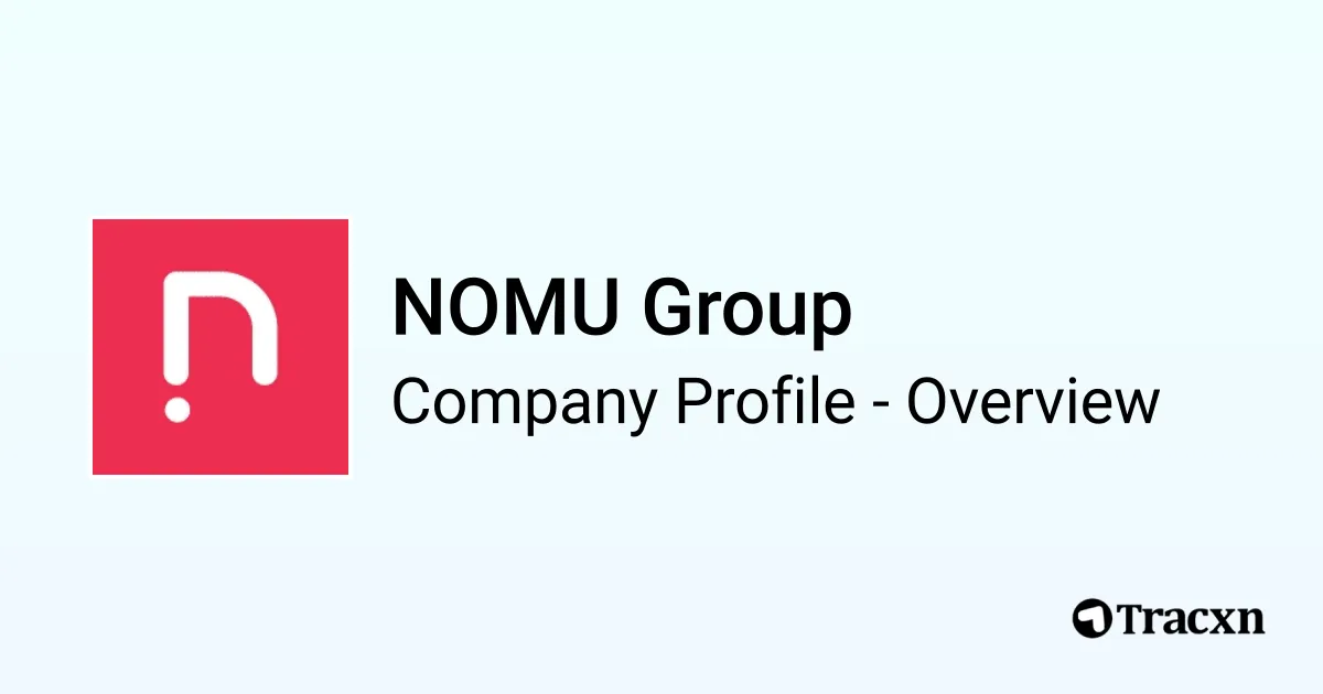 NOMU Group - 2025 Company Profile, Team & Funding - Tracxn