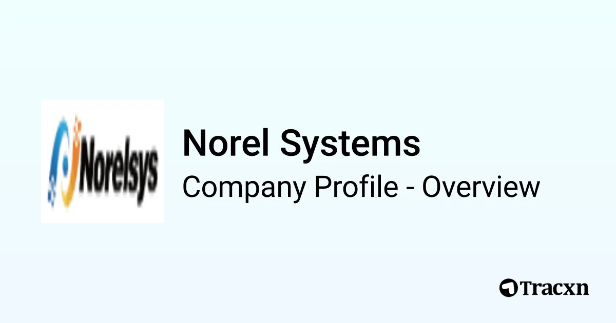 Norel Systems - 2025 Company Profile, Team, Funding & Competitors - Tracxn