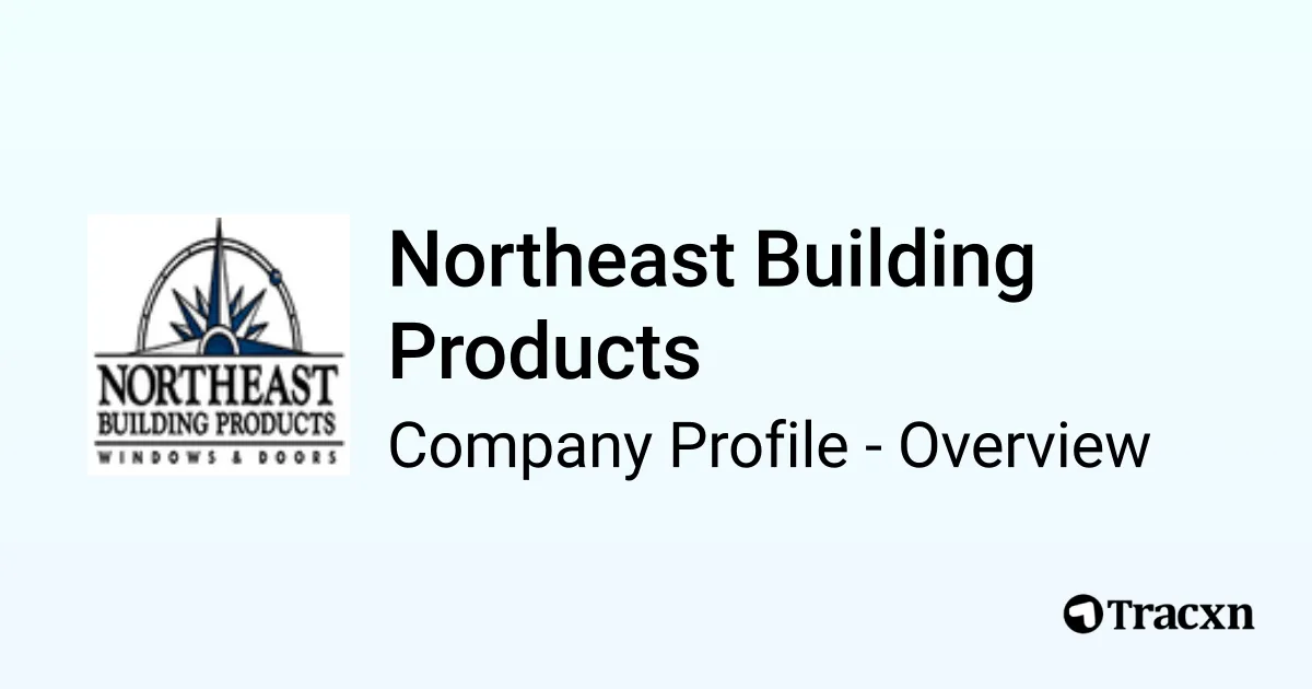 Northeast Building Products - 2025 Company Profile, Team & Competitors ...