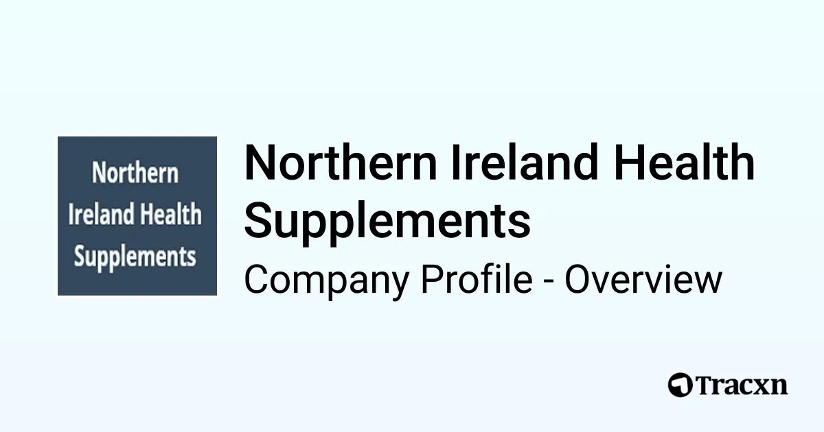 Northern Ireland Health Supplements - 2025 Company Profile - Tracxn