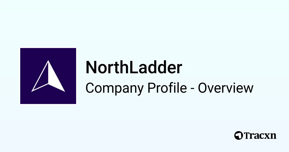 NorthLadder - 2025 Company Profile, Team, Funding & Competitors - Tracxn