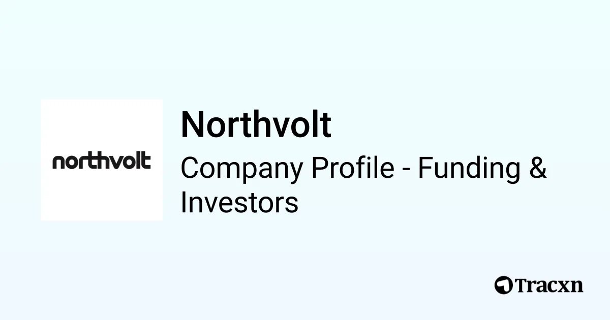 Northvolt - 2026 Funding Rounds & List of Investors - Tracxn