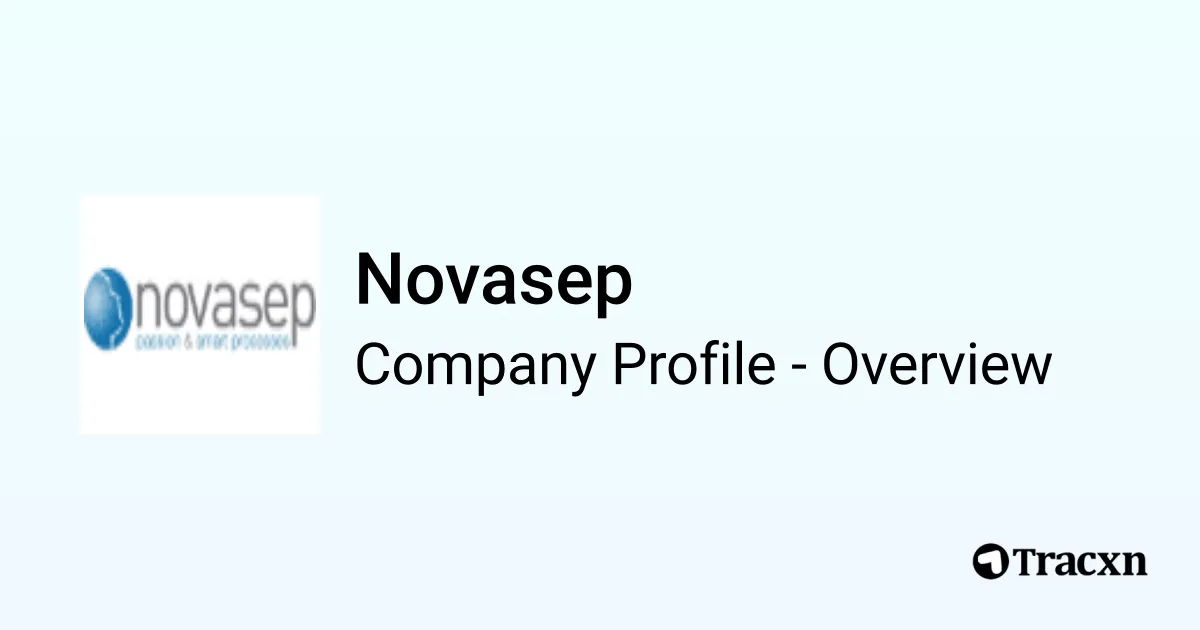 Novasep - 2026 Company Profile, Team, Funding & Competitors - Tracxn