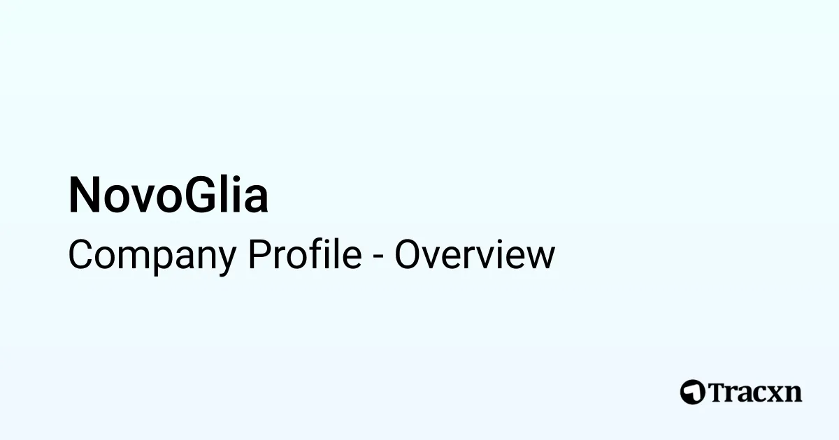 NovoGlia - 2025 Company Profile, Funding & Competitors - Tracxn