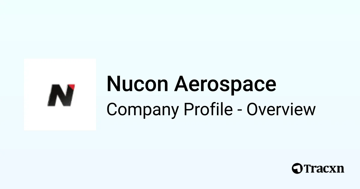 Nucon Aerospace - 2025 Company Profile, Team, Competitors & Financials - Tracxn