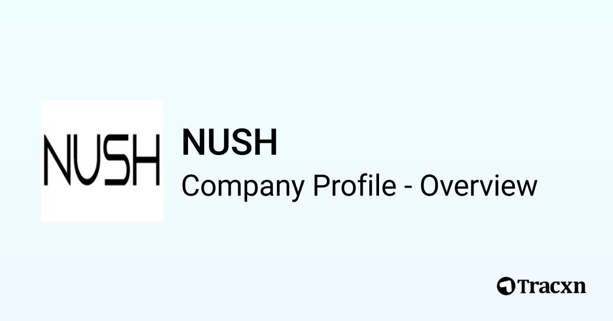 NUSH - 2026 Company Profile, Team, Competitors & Financials - Tracxn