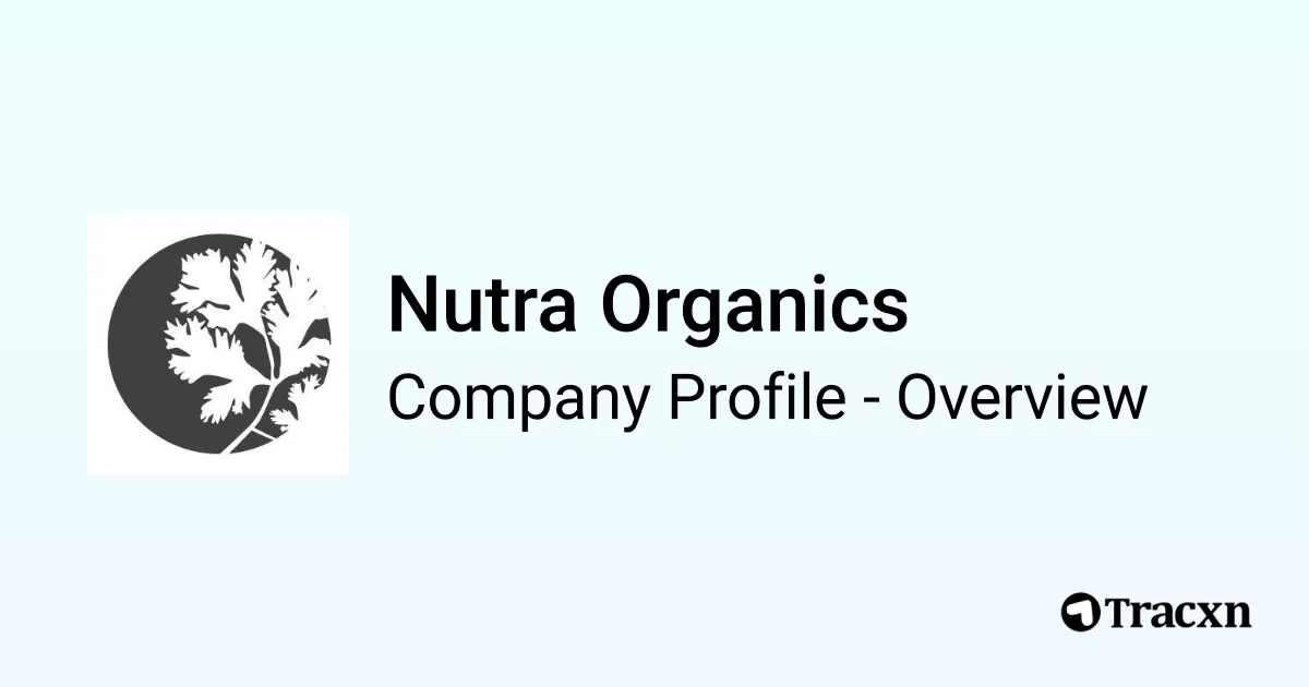 Nutra Organics - 2025 Company Profile, Team, Funding & Competitors - Tracxn