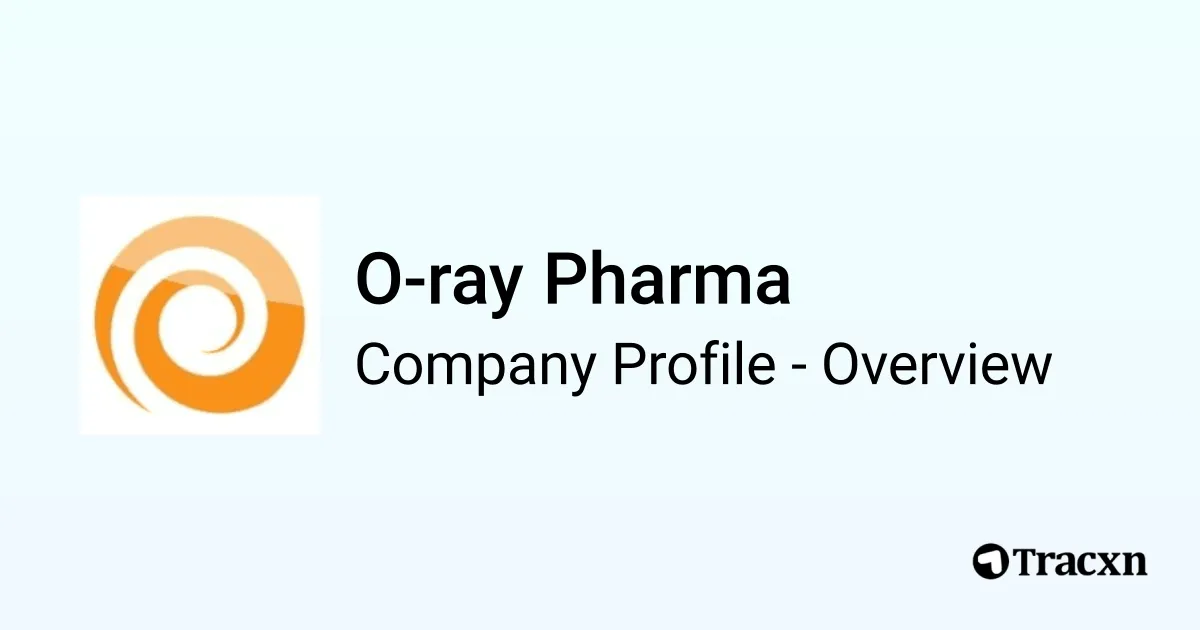O-ray Pharma - 2025 Company Profile, Team, Funding & Competitors - Tracxn