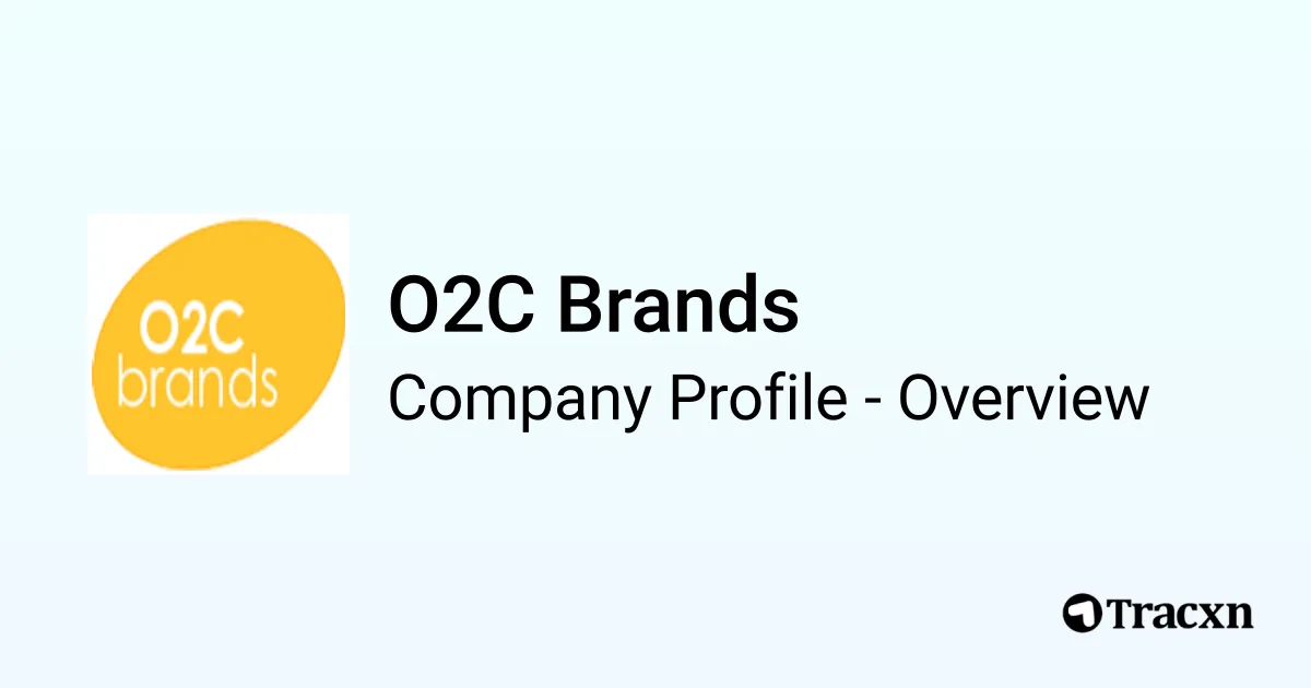 O2C Brands - 2025 Company Profile & Competitors - Tracxn