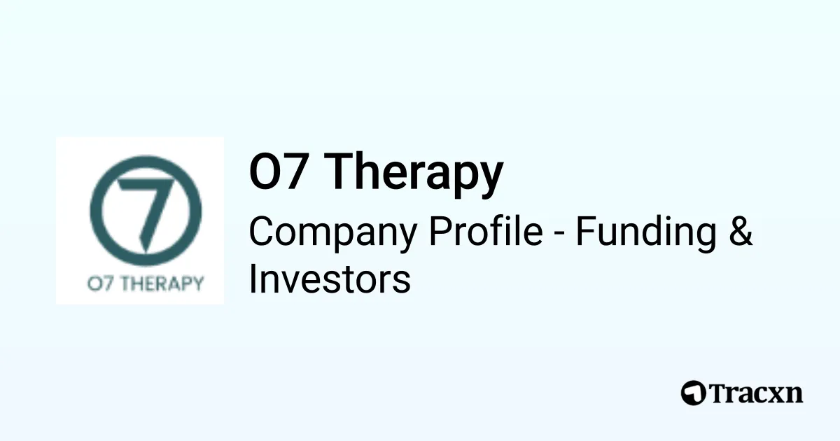 O7 Therapy - 2025 Funding Rounds & List of Investors - Tracxn