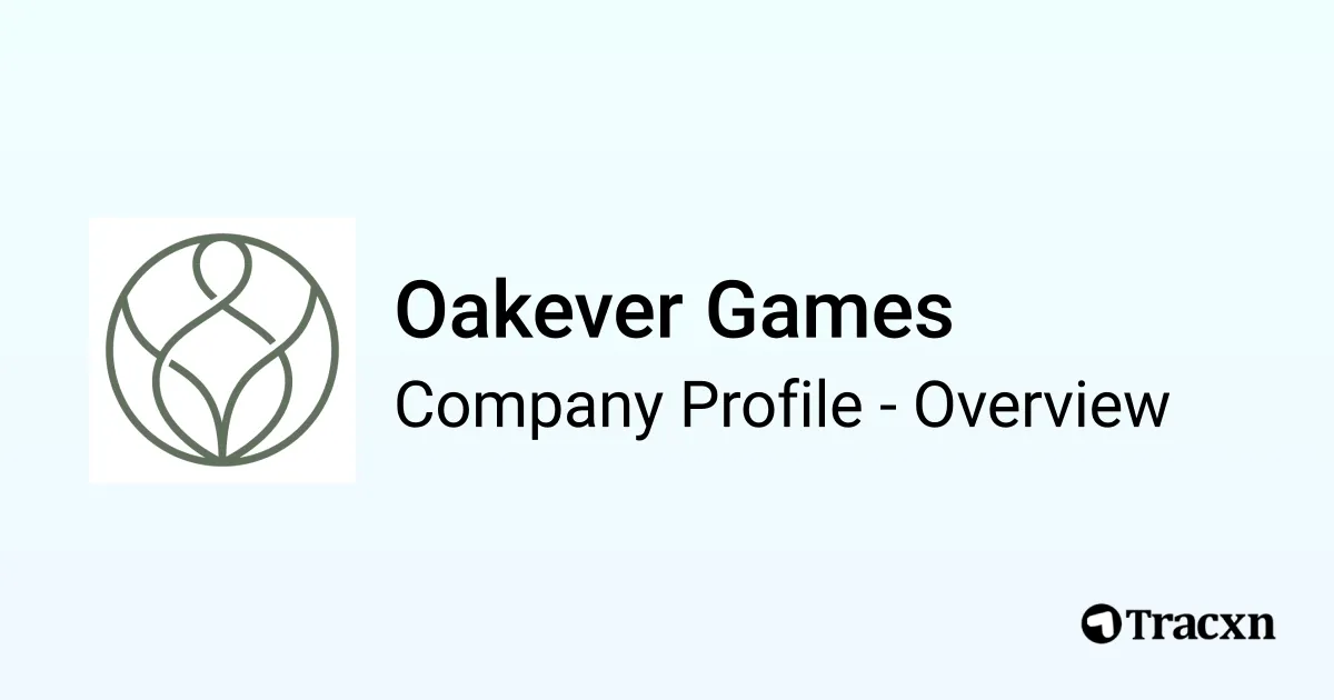 Oakever Games - 2025 Company Profile & Competitors - Tracxn