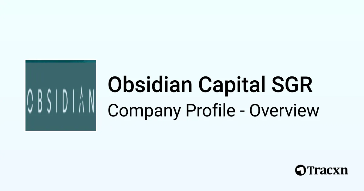 Obsidian Capital SGR - 2025 Company Profile & Competitors - Tracxn