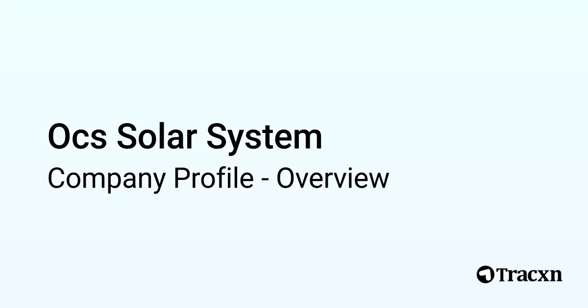 Ocs Solar System - 2025 Company Profile & Competitors - Tracxn