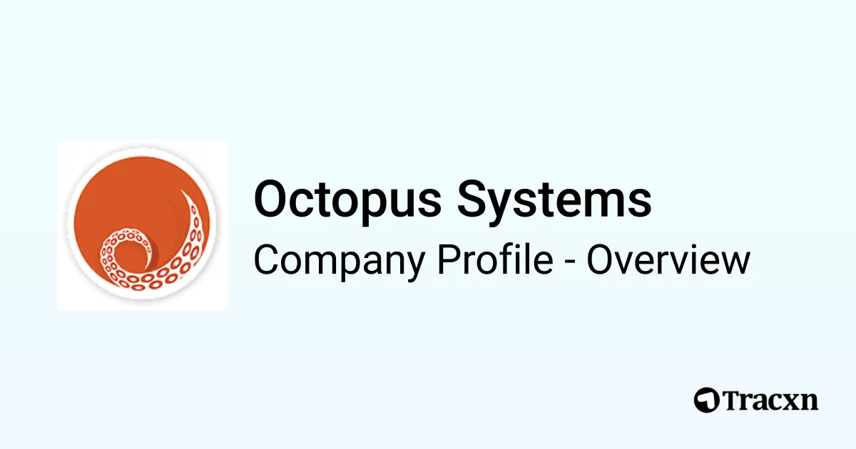 Octopus Systems - 2025 Company Profile, Team, Funding, Competitors ...