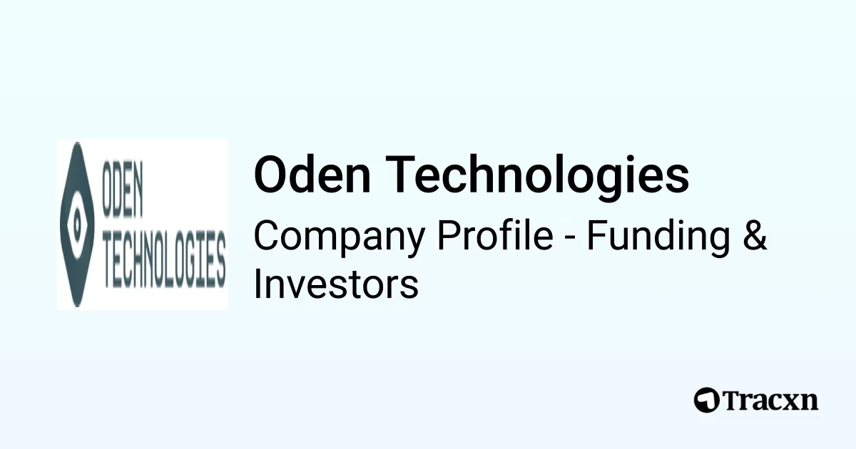 Oden Technologies - 2026 Funding Rounds & List of Investors - Tracxn