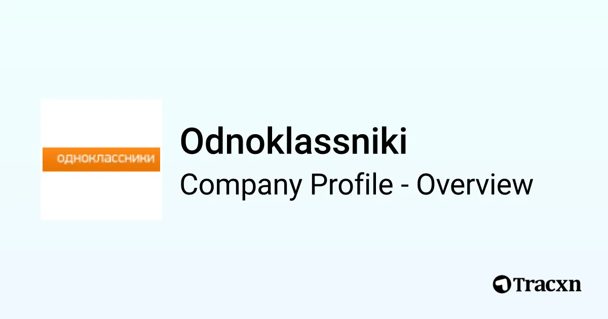 Odnoklassniki - 2026 Company Profile, Team, Funding & Competitors - Tracxn