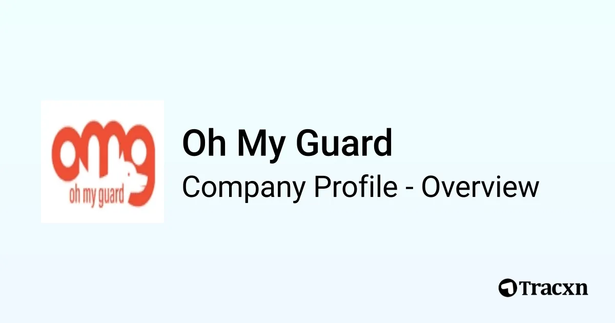 Oh My Guard - 2025 Company Profile - Tracxn