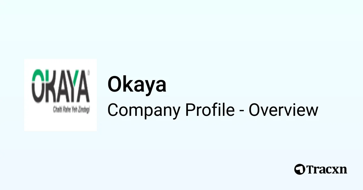 Okaya - 2025 Company Profile, Team, Competitors & Financials - Tracxn