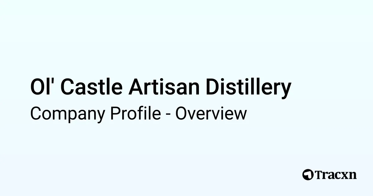 Ol' Castle Artisan Distillery - 2025 Company Profile - Tracxn