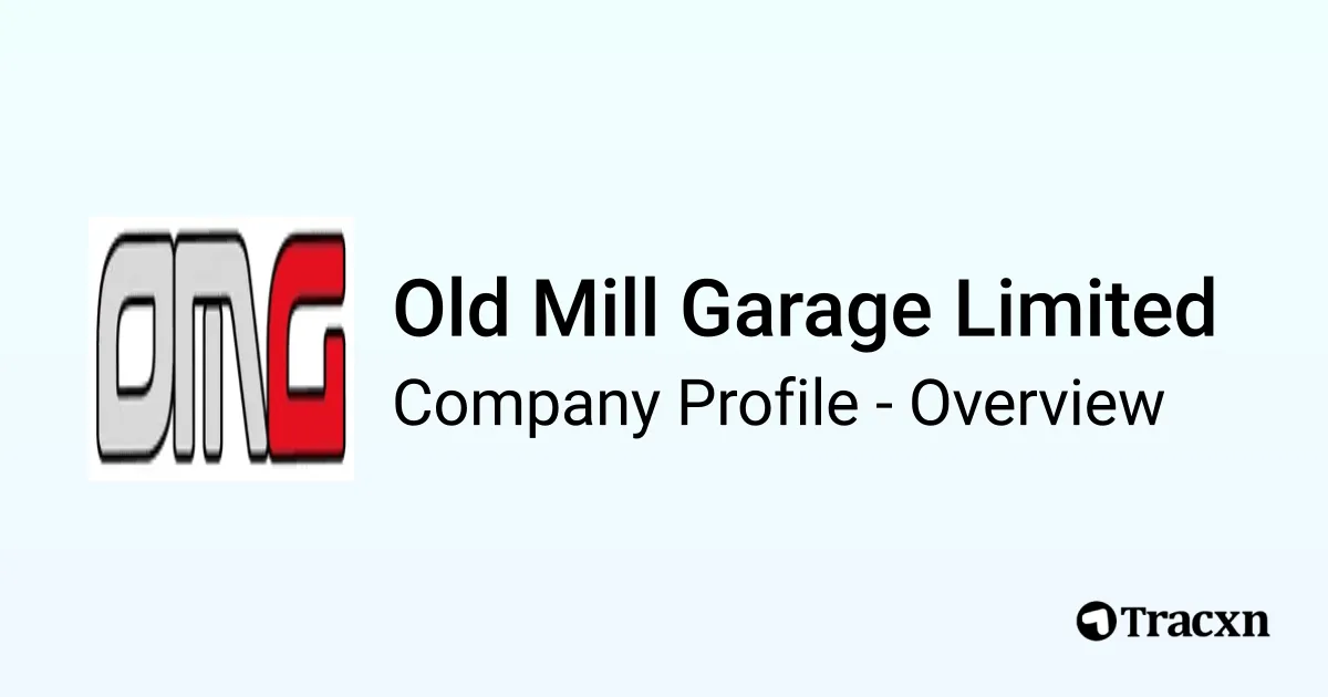 Old Mill Garage Limited - 2025 Company Profile & Competitors - Tracxn