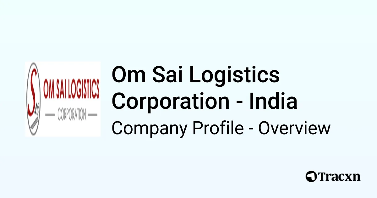 Om Sai Logistics Corporation - India - 2025 Company Profile - Tracxn