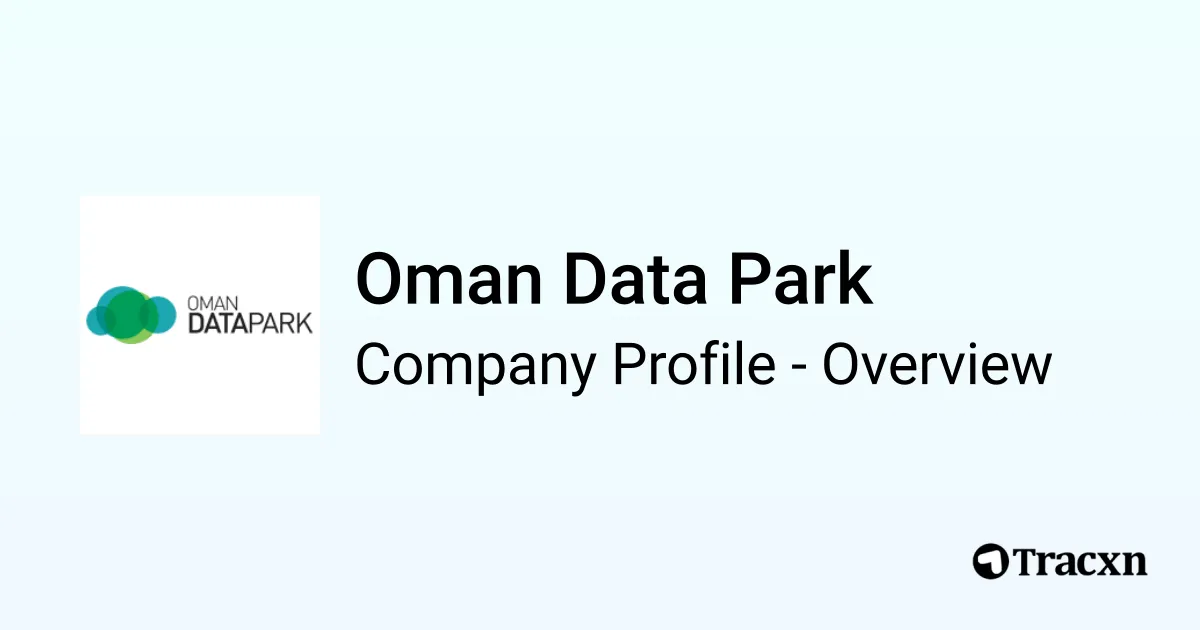 Oman Data Park - 2025 Company Profile, Team & Competitors - Tracxn