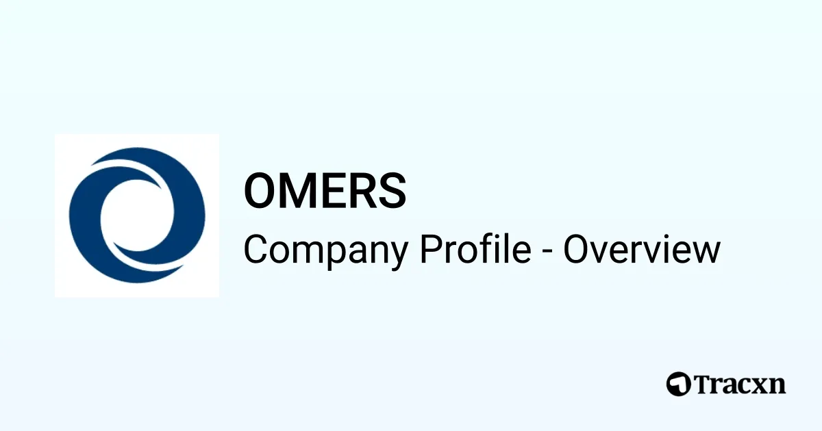OMERS - 2026 Company Profile, Team, Funding & Competitors - Tracxn