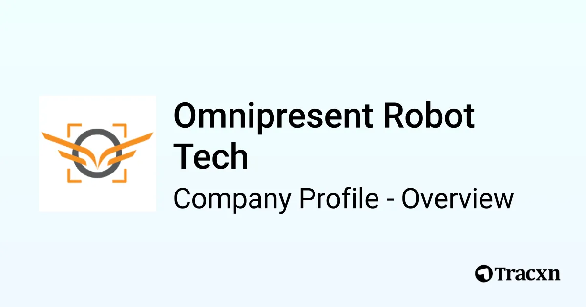 Omnipresent Robot Tech - 2025 Company Profile, Team, Funding ...