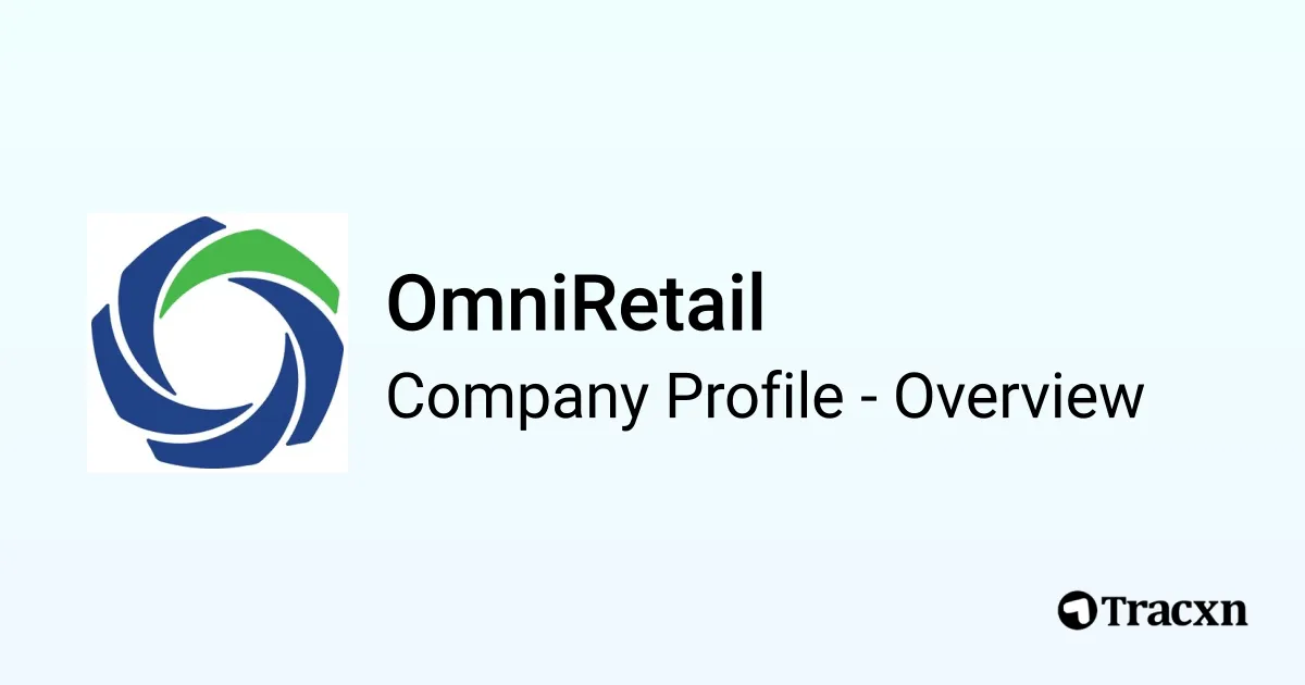 OmniRetail - 2026 Company Profile, Team, Funding & Competitors - Tracxn