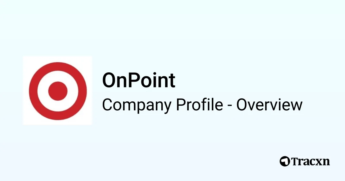 OnPoint - 2025 Company Profile, Team, Funding & Competitors - Tracxn