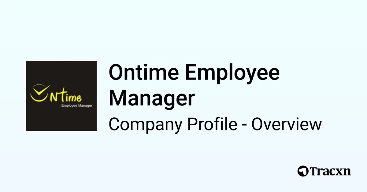 Ontime Employee Manager - 2025 Company Profile & Competitors - Tracxn