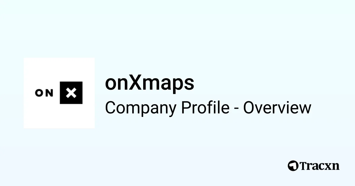 onXmaps - 2026 Company Profile, Team, Funding & Competitors - Tracxn
