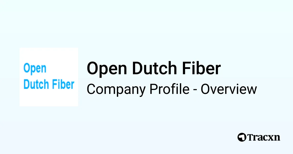 Open Dutch Fiber - 2025 Company Profile, Team, Funding & Competitors ...