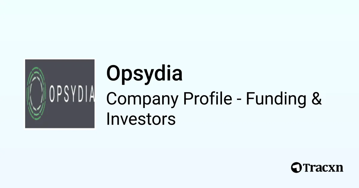 Opsydia - 2026 Funding Rounds & List of Investors - Tracxn