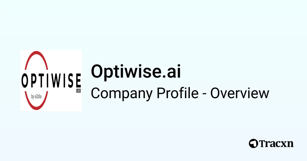 Optiwise.ai - 2025 Company Profile, Team, Funding & Competitors - Tracxn