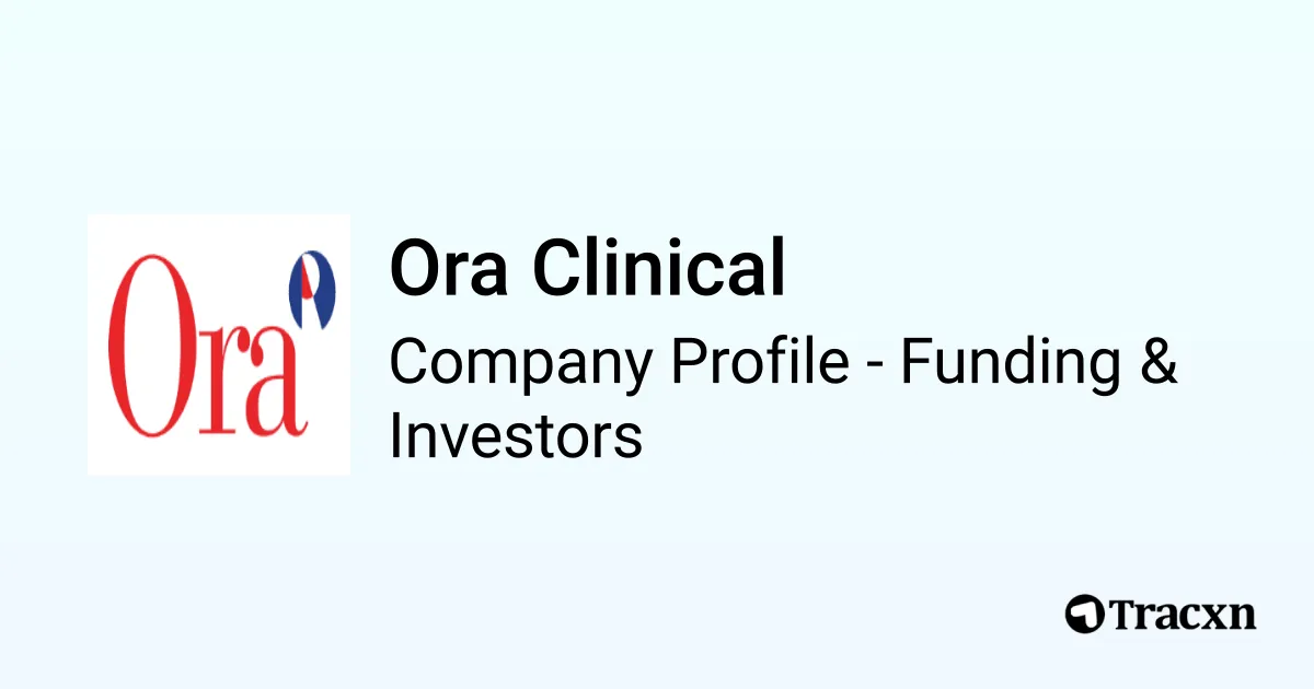 Ora Clinical - 2025 Funding Rounds & List of Investors - Tracxn