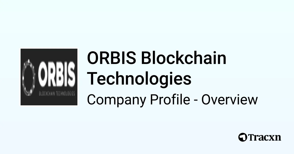 ORBIS Blockchain Technologies - 2025 Company Profile & Competitors - Tracxn