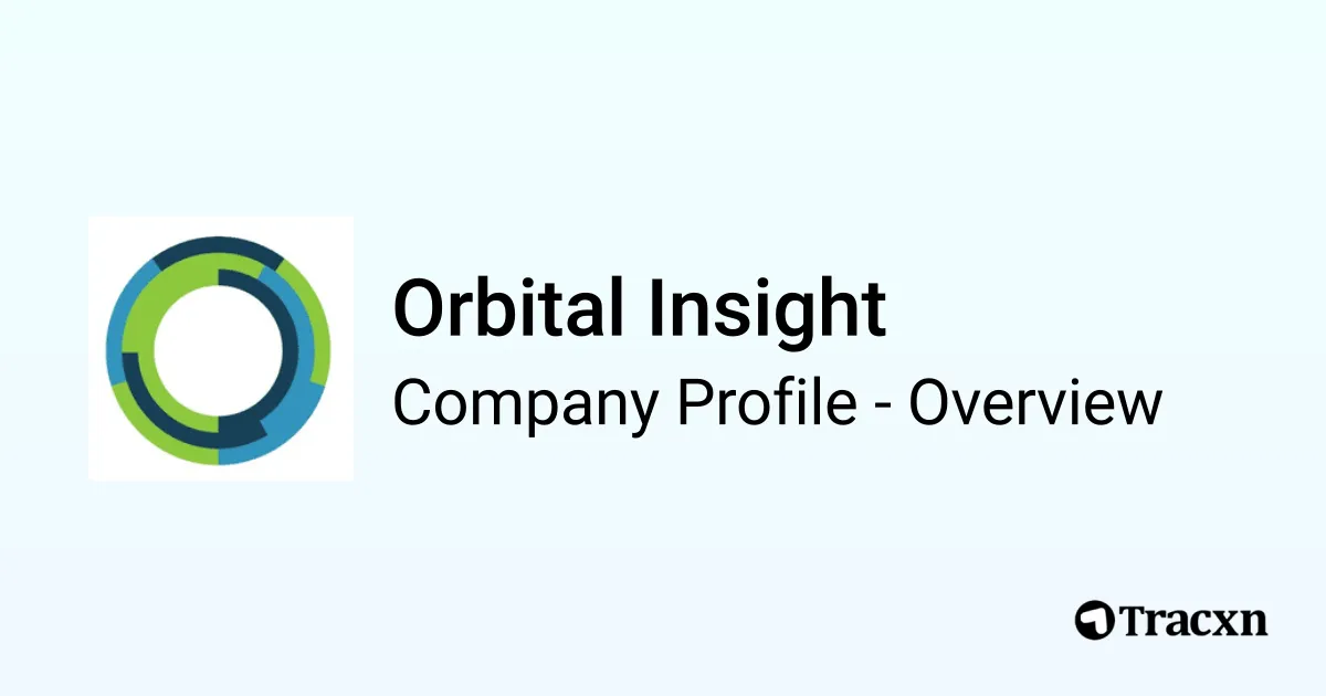 Orbital Insight - 2025 Company Profile, Team, Funding & Competitors ...
