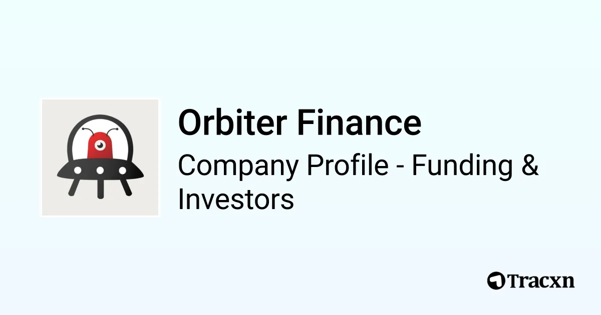 Orbiter Finance - 2025 Funding Rounds & List of Investors - Tracxn