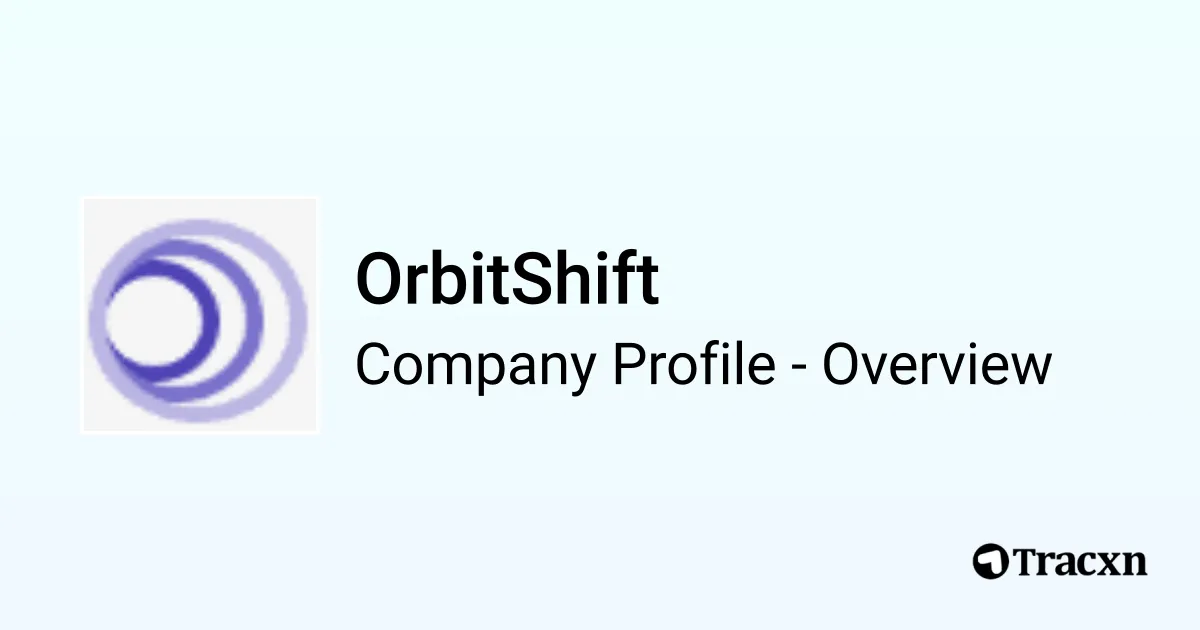 OrbitShift - 2025 Company Profile, Team, Funding, Competitors & Financials - Tracxn