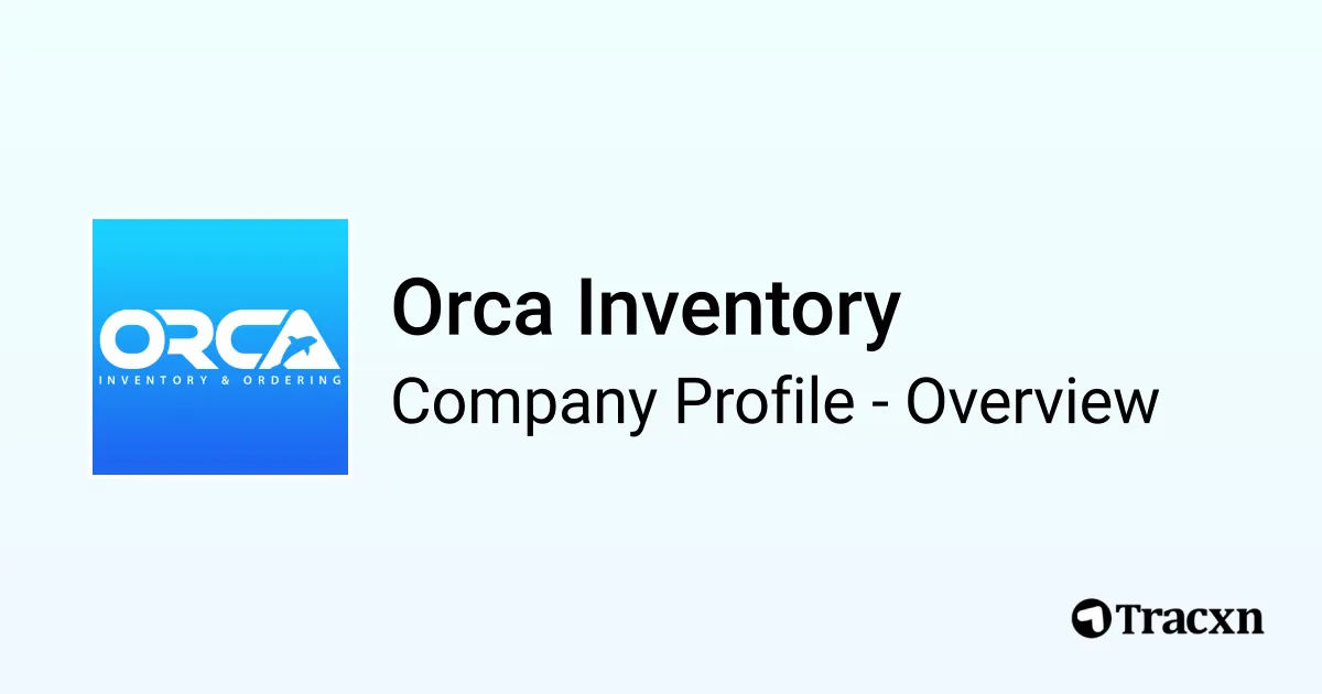 Orca Inventory - 2025 Company Profile, Team, Funding & Competitors - Tracxn