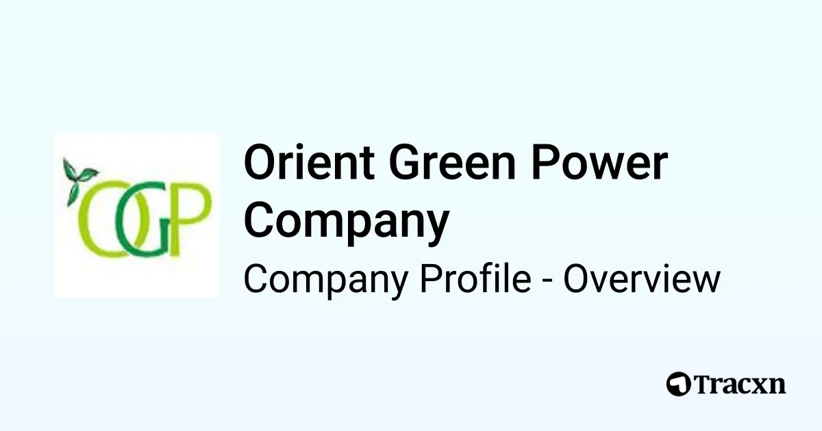 Orient Green Power Company - 2025 Company Profile, Funding ...