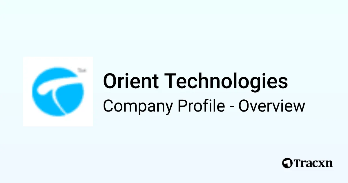 Orient Technologies - 2025 Company Profile, Funding, Competitors ...