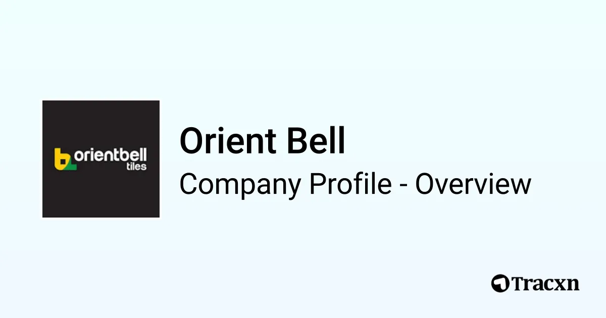 Orient Bell - 2026 Company Profile, Team, Funding & Competitors - Tracxn