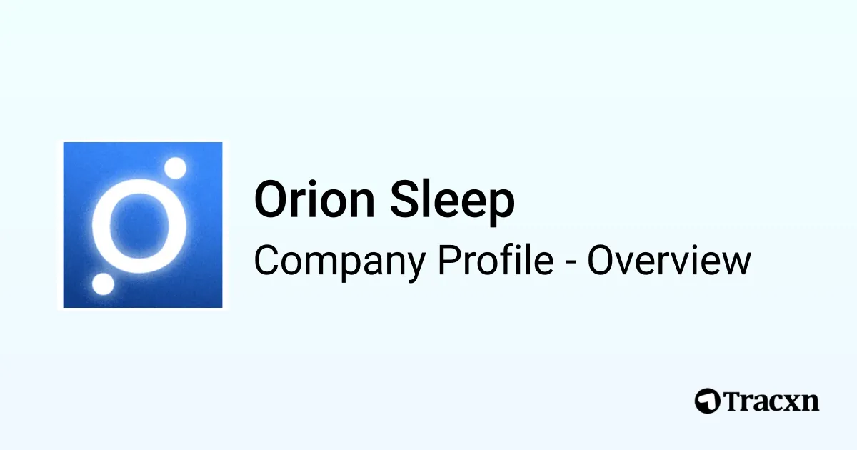 Orion Sleep - 2026 Company Profile, Team, Funding & Competitors - Tracxn
