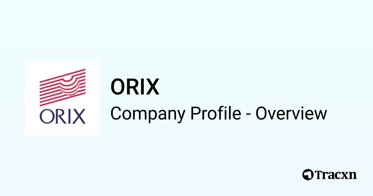 ORIX - 2025 Company Profile, Competitors & Financials - Tracxn