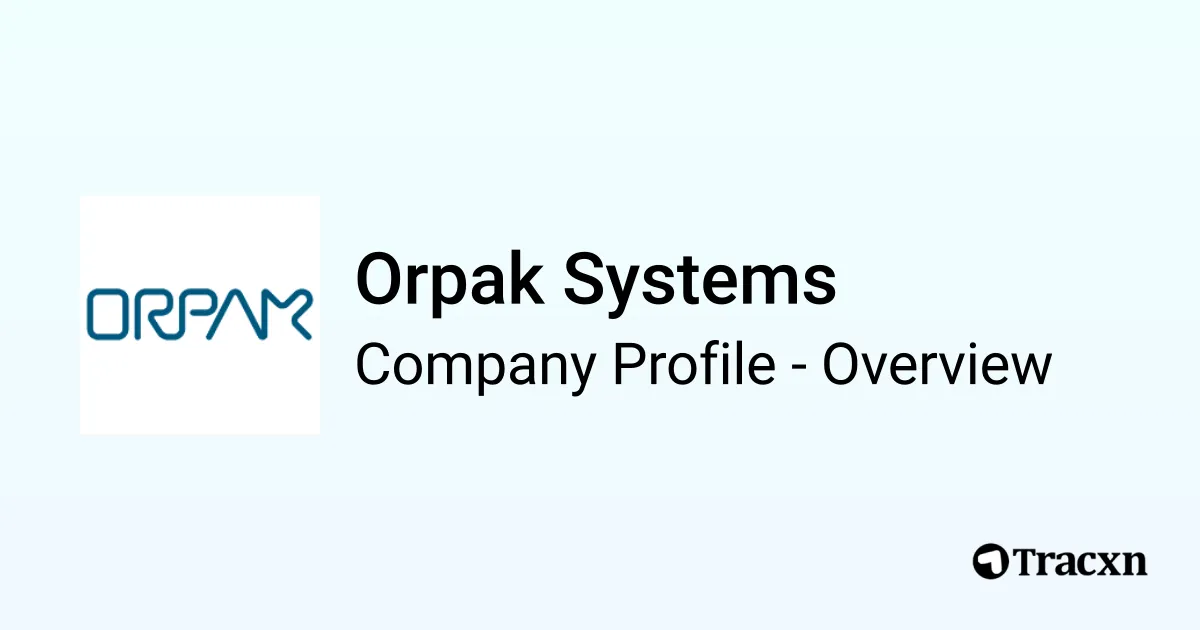 Orpak Systems - 2025 Company Profile, Funding & Competitors - Tracxn